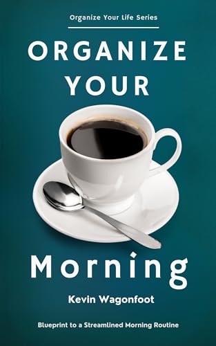 Organize Your Morning: Blueprint to a Streamlined Morning Routine by ...