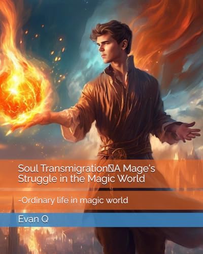 Soul Transmigration：A Mage's Struggle in the Magic World by Evan Q ...