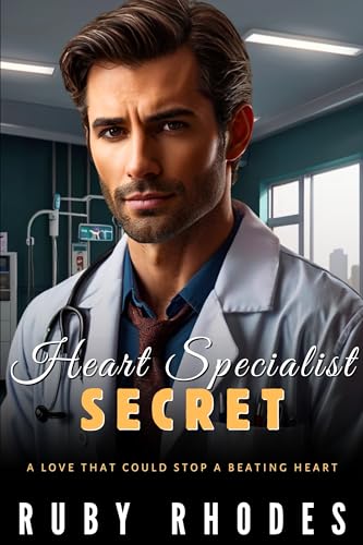 Heart Specialist Secret: A love that could stop a beating heart by Ruby ...