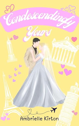 Condescendingly Yours by Ambrielle Kirton | Goodreads