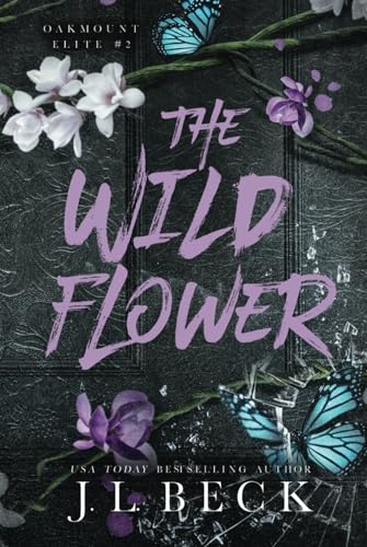 The Wildflower (Oakmount Elite) by J.L. Beck | Goodreads