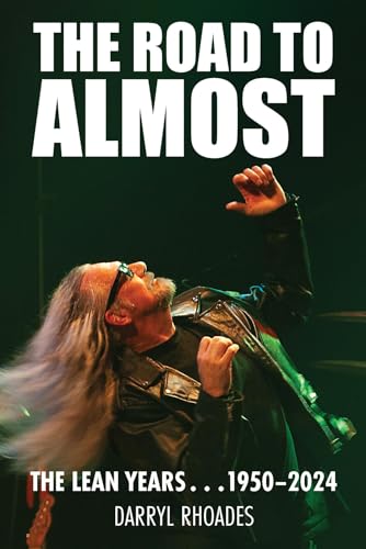 The Road to Almost . . . The Lean Years 1950-2024 by Darryl W. Rhoades ...