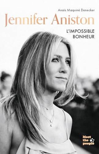 Jennifer Aniston : L'impossible bonheur by Anaïs Maquiné Denecker ...