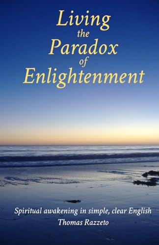 Living the Paradox of Enlightenment: Spiritual awakening in simple ...