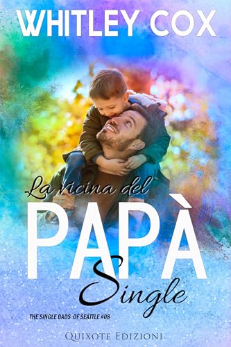 La vicina del papà single (The Single Dads of Seattle Serie Vol. 8) by ...