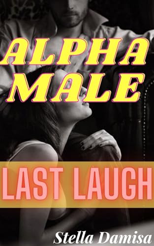 Alpha Male Last Laugh: by Stella Damisa | Goodreads