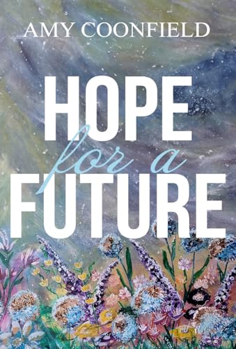 HOPE FOR A FUTURE by Amy Coonfield | Goodreads