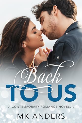 Back To Us: (A Second Chance, Workplace Romance Novella) by MK Anders | Goodreads