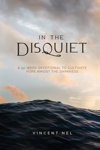 In The Disquiet: A 52-Week Devotional to Cultivate Hope Amidst the ...