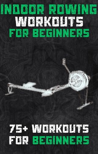 Indoor Rowing Workouts for beginners: 75+ workouts for beginners by ...