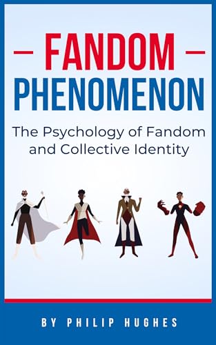 Fandom Phenomenon: The Psychology of Fandom and Collective Identity by ...