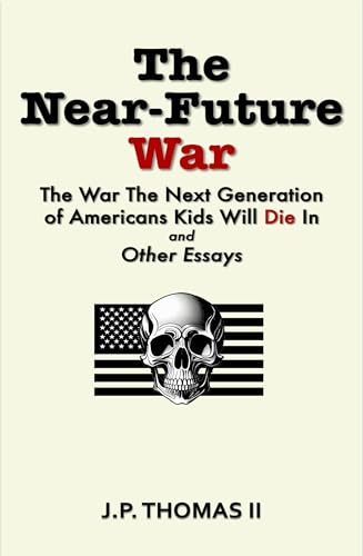 The Near Future War: The War that the Next Generation of American Kids ...
