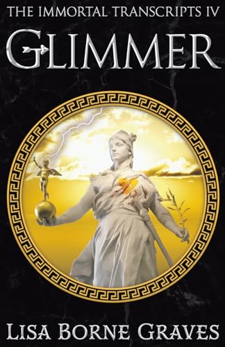 Glimmer (The Immortal Transcripts) by Lisa Borne Graves | Goodreads