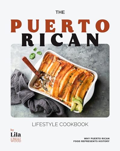 The Puerto Rican Lifestyle Cookbook: Why Puerto Rican Food Represents ...