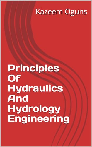 Principles Of Hydraulics And Hydrology Engineering by Kazeem Oguns ...