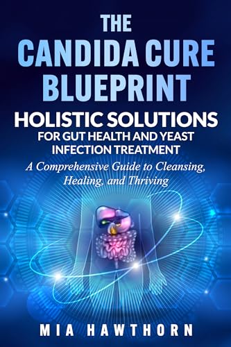 The Candida Cure Blueprint: Holistic Solutions for Gut Health and Yeast ...