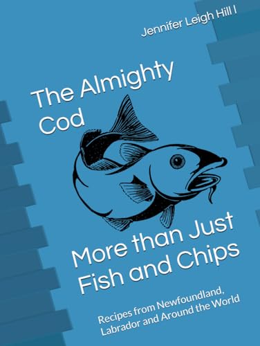 The Almighty Cod More than Just Fish and Chips: Recipes from ...