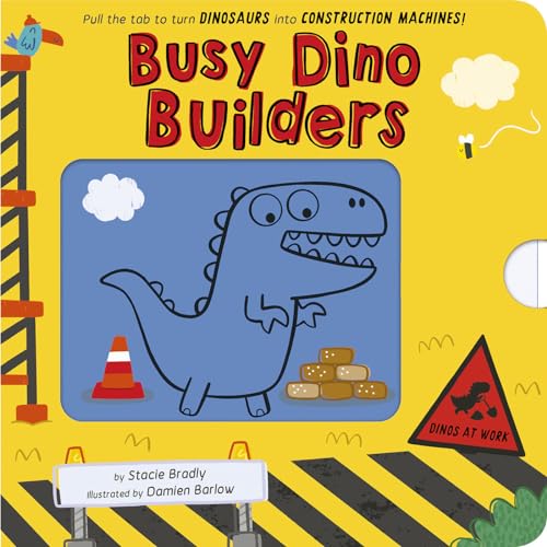 Busy Builders: Dinos at Work: Pull the tab to turn Dinosaurs into ...