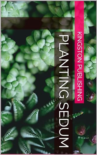 Planting Sedum (Succulents) by Kingston Publishing | Goodreads