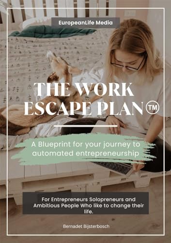 The Work Escape Plan™: A blueprint for your journey to automated ...