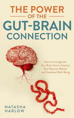 The Power of the Gut-Brain Connection: How to Leverage the Gut-Brain ...