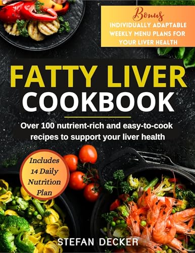Fatty Liver Cookbook: Over 100 Nutrient-Rich and Easy-to-Follow Recipes ...