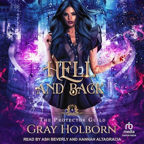 Hell and Back (The Protector Guild #4) by Gray Holborn | Goodreads