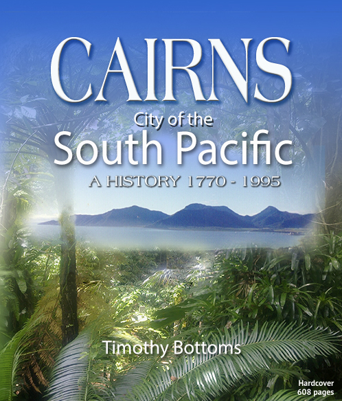 Cairns: city of the South Pacific: a history 1770-1995 by Timothy ...