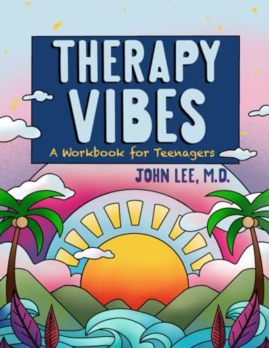 Therapy Vibes: A Workbook for Teenagers by John Lee M.D. | Goodreads