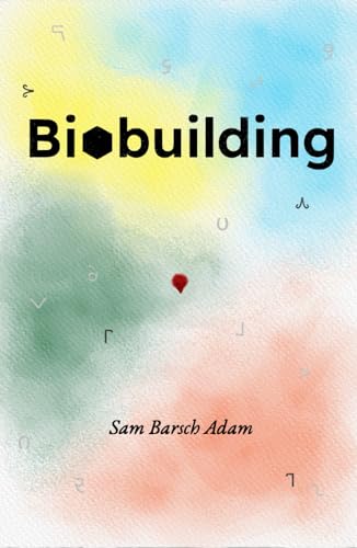 Biobuilding by Sam Barsch Adam | Goodreads