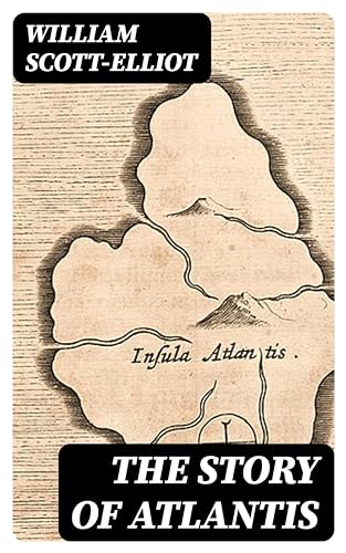 The Story of Atlantis: Historical, Geographical & Ethnological Study by ...