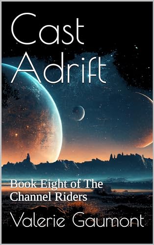 Cast Adrift: Book Eight of The Channel Riders by Valerie Gaumont ...