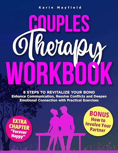 COUPLES THERAPY WORKBOOK: 8 Steps to Revitalize Your Bond – Enhance Communication, Resolve ...