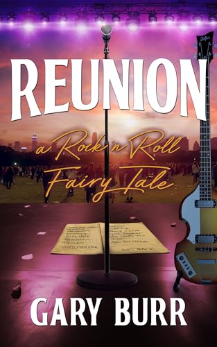 Reunion: A Rock and Roll Fairy Tale by Gary Burr | Goodreads