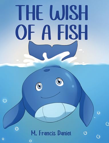 The Wish Of A Fish by M Francis Daniel | Goodreads