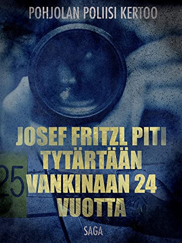 Josef Fritzl piti tytärtään vankinaan 24 vuotta (Pohjolan poliisi ...