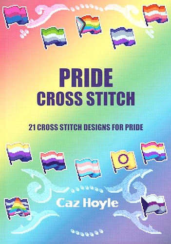 Cross Stitch for Pride: 21 Flag Designs: 21 cross stitch designs ...