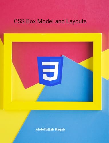 CSS Box Model and Layouts by Abdelfattah Ragab | Goodreads