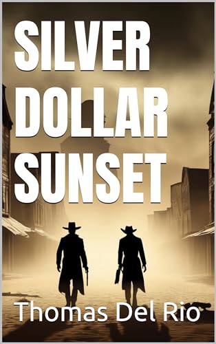 SILVER DOLLAR SUNSET by Thomas Del Rio | Goodreads