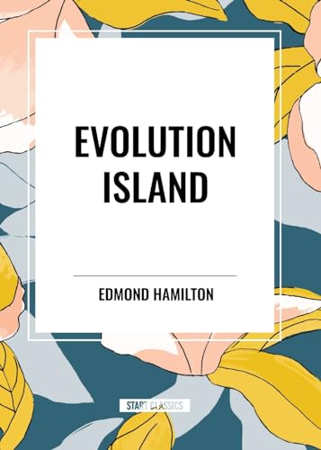 Evolution Island by Edmond Hamilton | Goodreads
