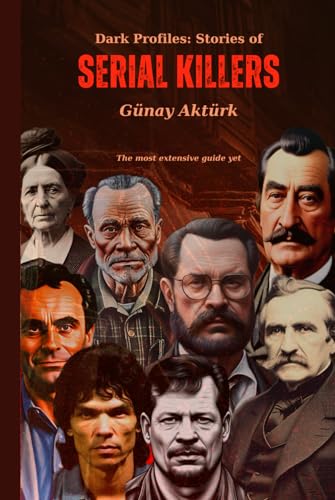 Dark Profiles: Stories of Serial Killers (Hardcover): 80 Profiles of ...