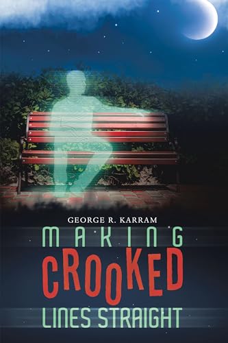 Making Crooked Lines Straight by George R Karram | Goodreads