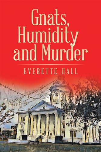 Gnats, Humidity and Murder by Everette Hall | Goodreads