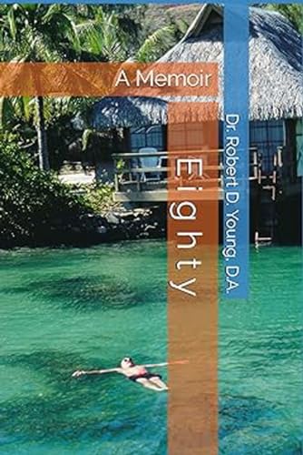 Eighty: A Memoir by Robert D. Young | Goodreads
