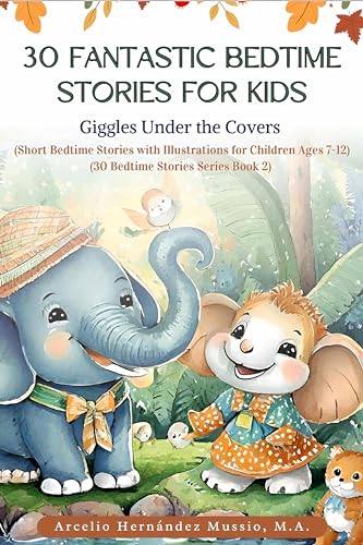 30 Fantastic Bedtime Stories for Kids: Giggles under the Covers (Short ...