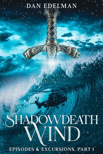 Shadowdeath Wind: Episodes & Excursions, Part 1 by Dan Edelman | Goodreads