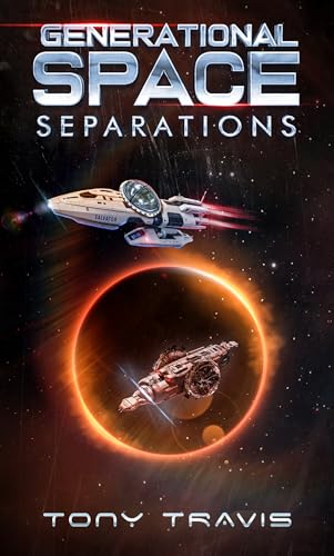Separations (The Generational Space Trilogy #3) by Tony Travis | Goodreads