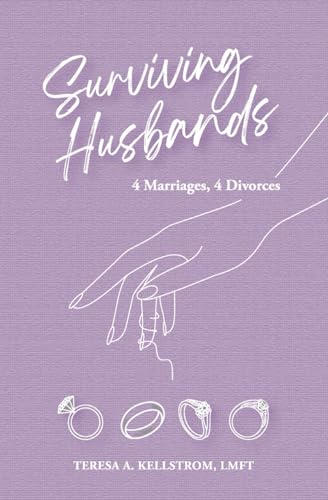 Surviving Husbands: 4 Marriages, 4 Divorces by Teresa A. Kellstrom ...