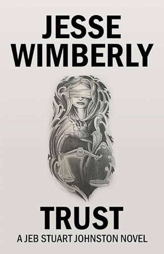 Trust: A Jeb Stuart Johnston Novel by Jesse Wimberly | Goodreads