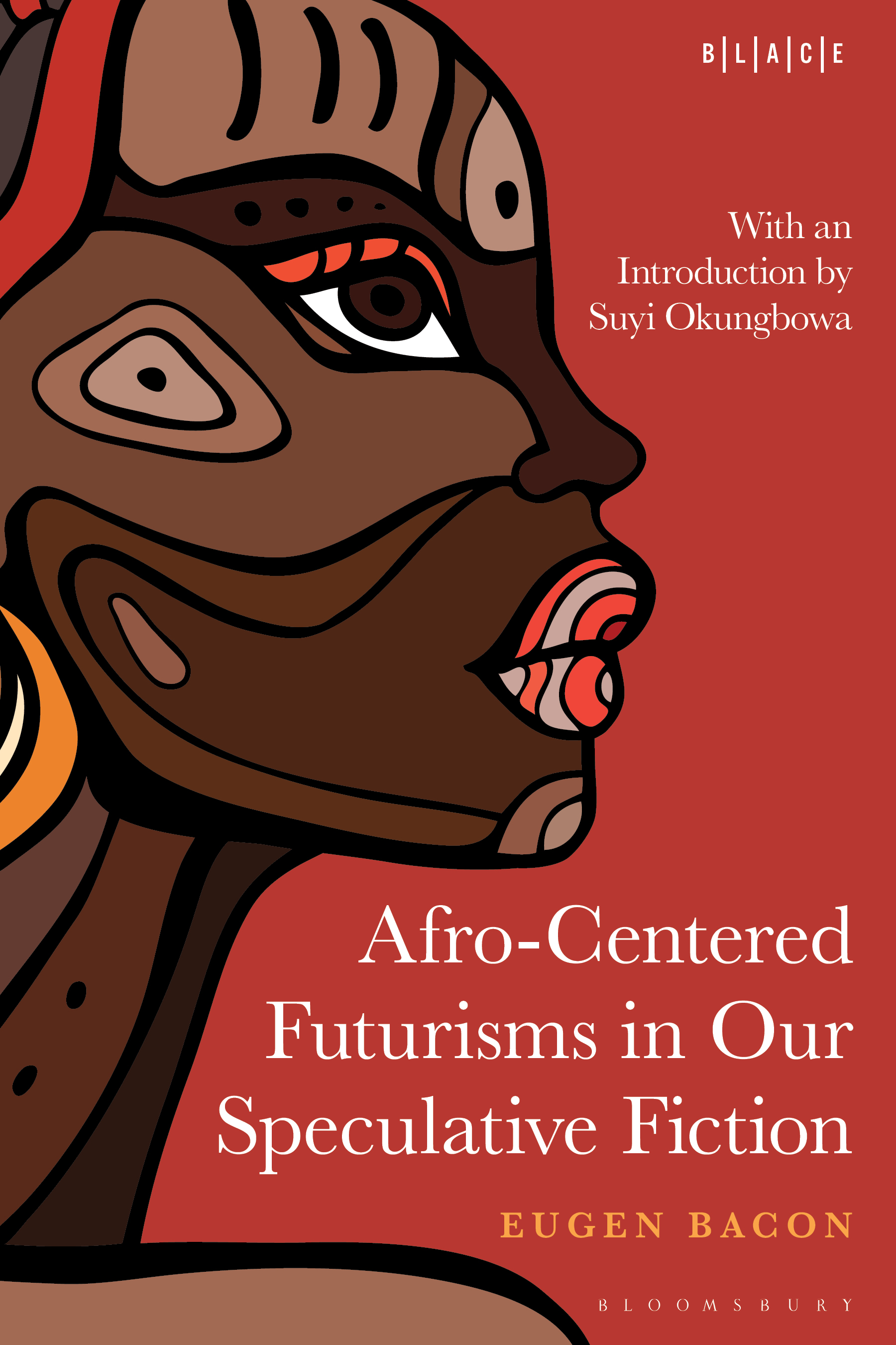 Afro-Centered Futurisms in Our Speculative Fiction by Eugen Bacon ...